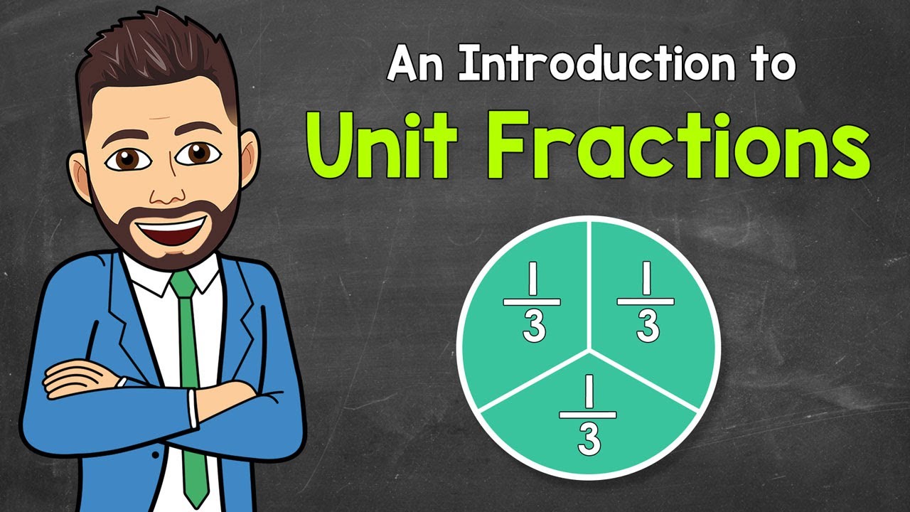 An Intro to Unit Fractions | What Are Unit Fractions? | Math with Mr. J ...