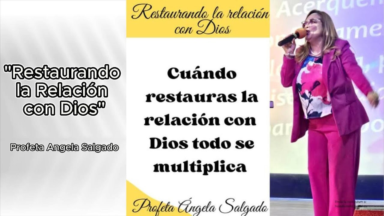 Restaurando la Relación con Dios - Profeta Angela Salgado ¨Casa de ...