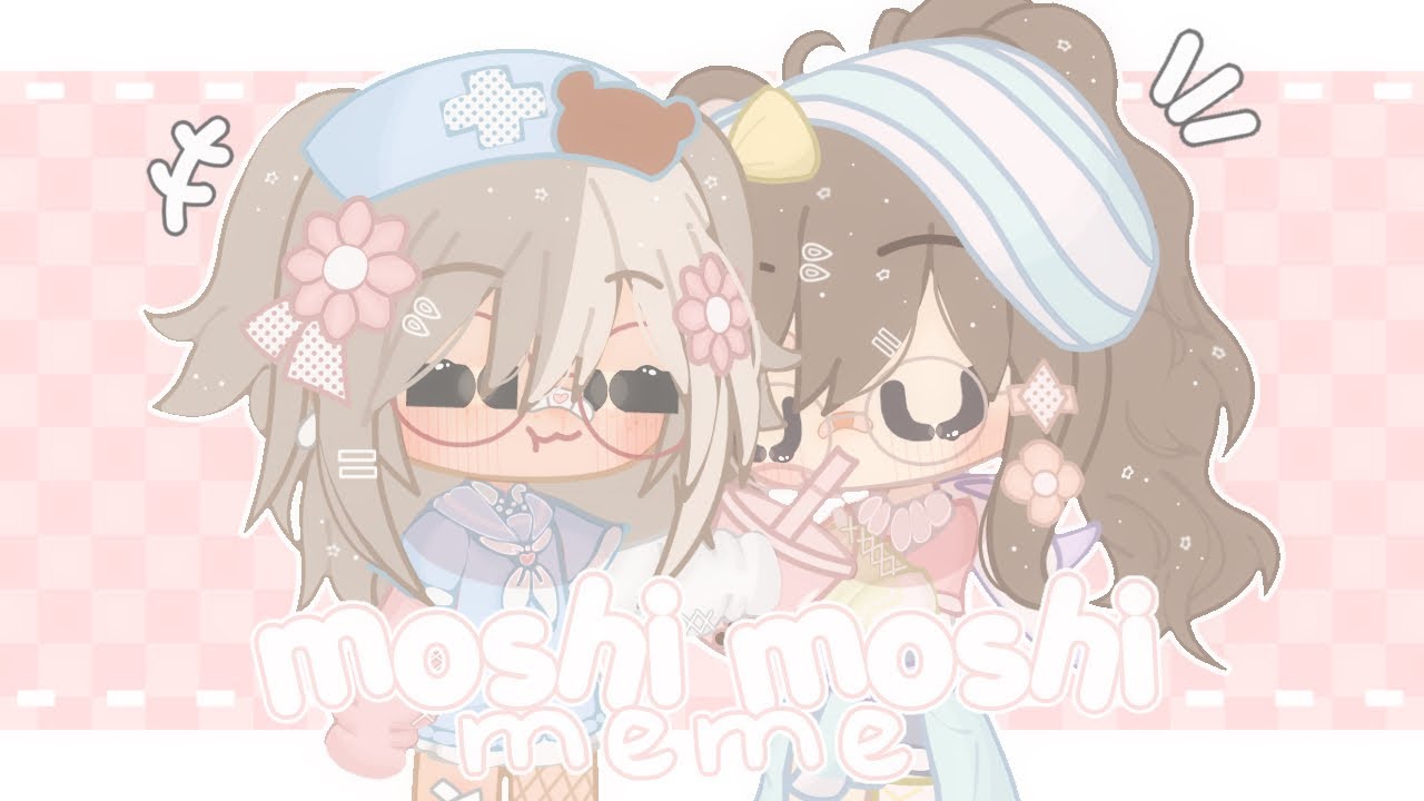 🎀⌇Moshi Moshi Meme ; Ft. Moshi - YouTube