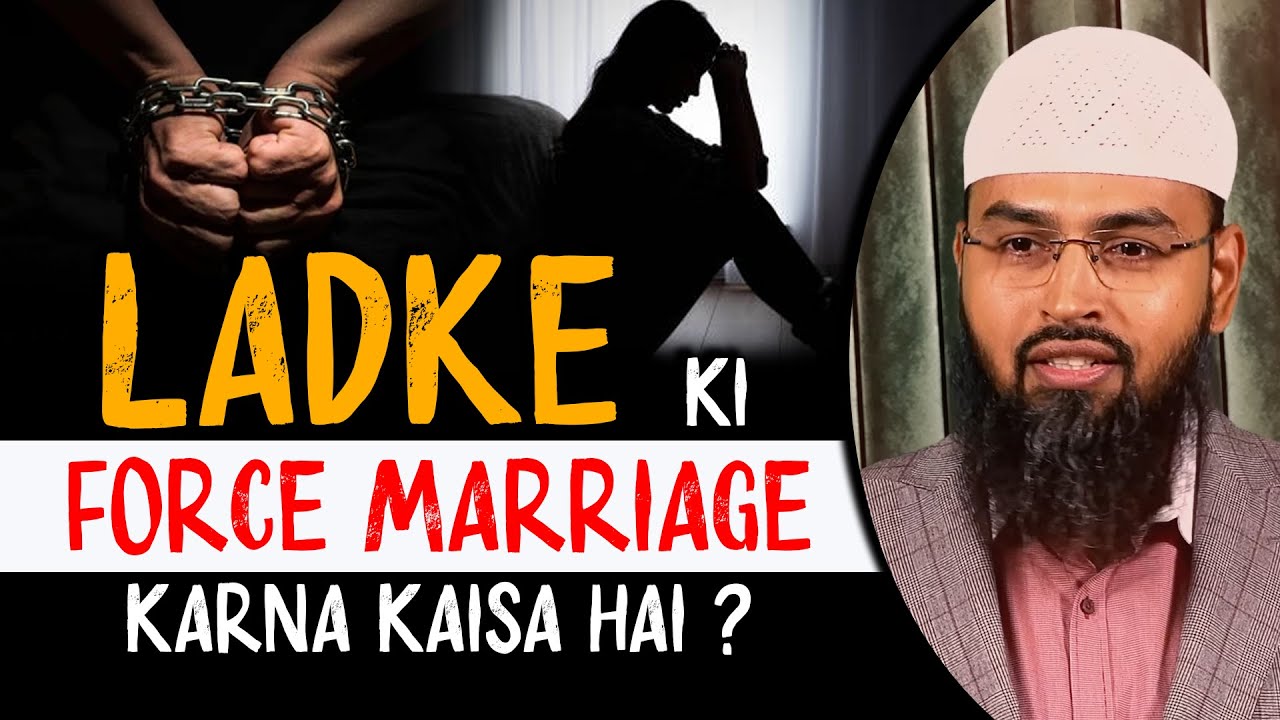 Ladke Ki Force Marriage Karna Kaisa Hai ? By Adv. Faiz Syed - YouTube