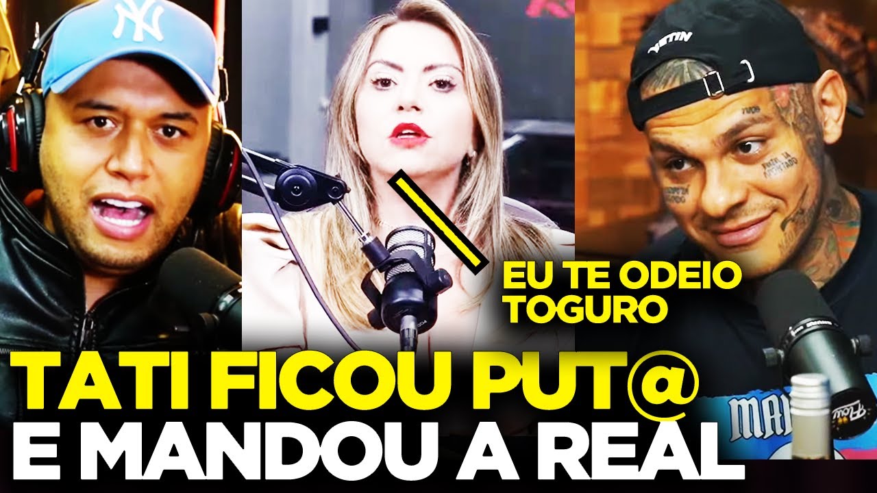 TATI LIGA PRO CARIANI NO MEIO DO PODCAST E "XINGA" O TOGURO - YouTube