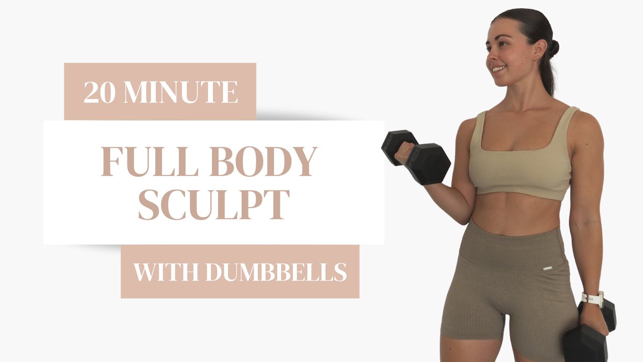 20 MIN FULL BODY SCULPT | dumbbells | full body workout - YouTube