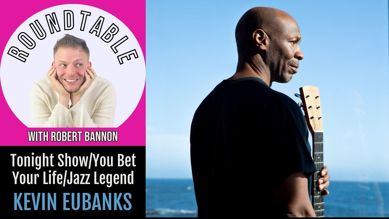 Roundtable Talk #24 with Music Legend Kevin Eubanks (The Tonight Show ...