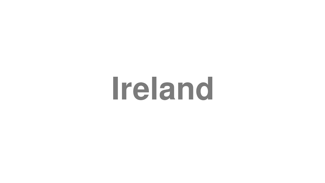 How to Pronounce "Ireland" - YouTube