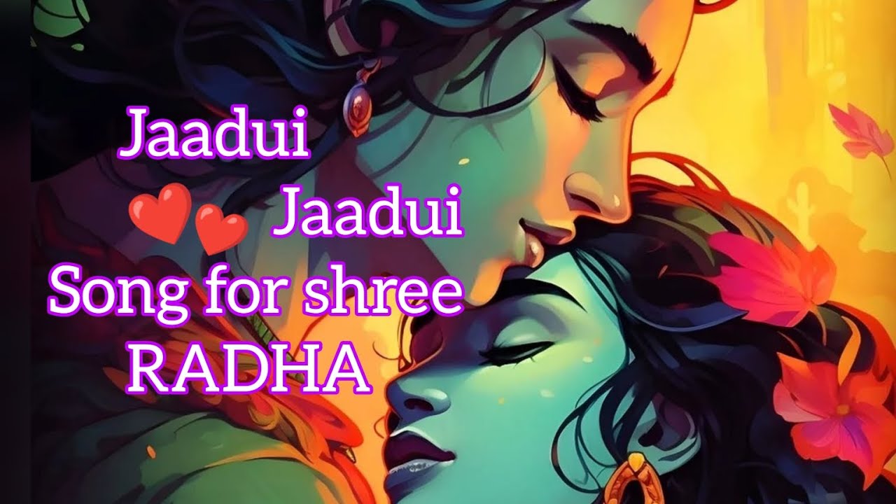 Jaadui Jaadui song for shree RADHA from lord and lavali cute KRISHNA 🥰😍 ...
