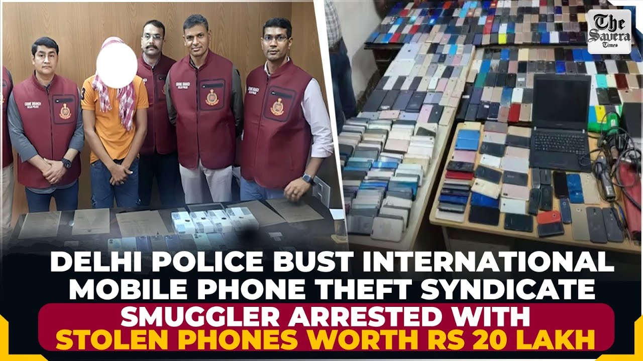 Delhi Police Bust International Mobile Phone Theft Syndicate, Smuggler ...
