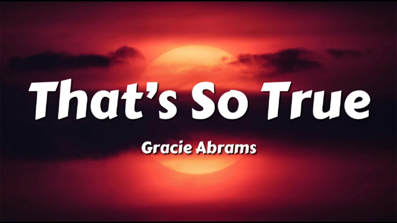 Gracie Abrams - That’s So True (Lyrics) - YouTube