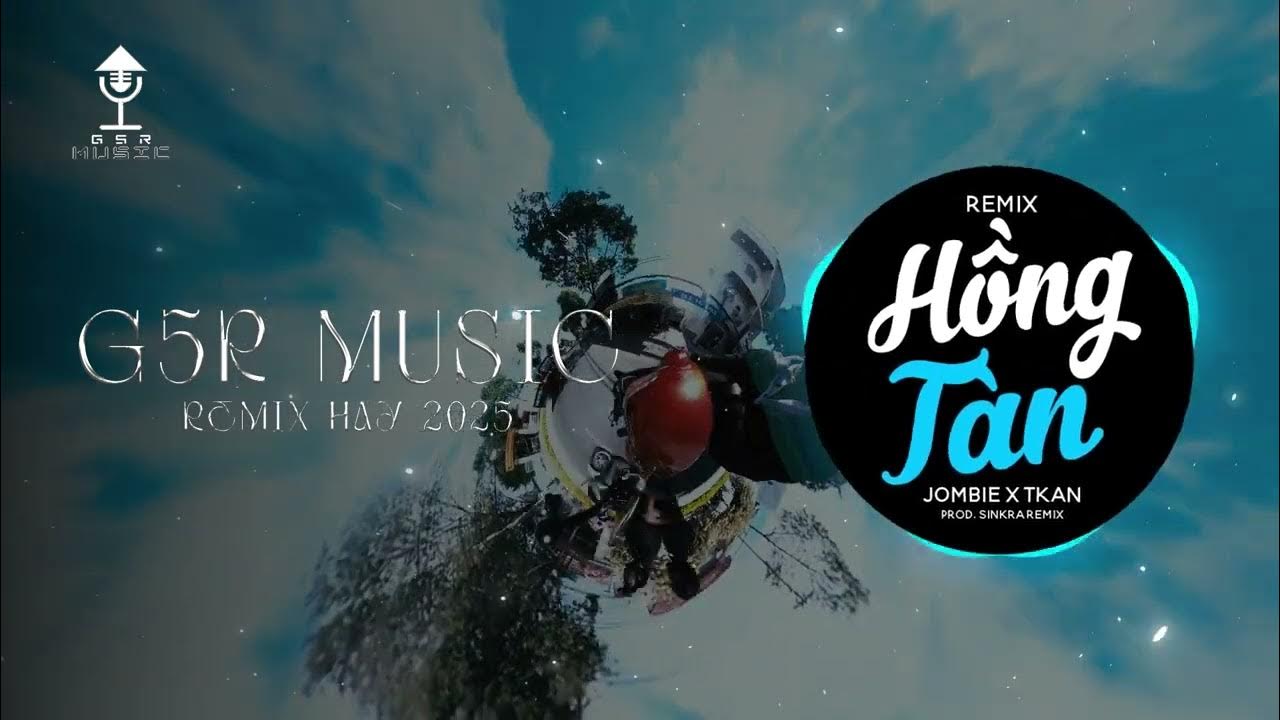 Hồng Tàn Remix - Jombie x TKan | SinKra Remix ~ G5R Music Remix Hay 2025 - YouTube