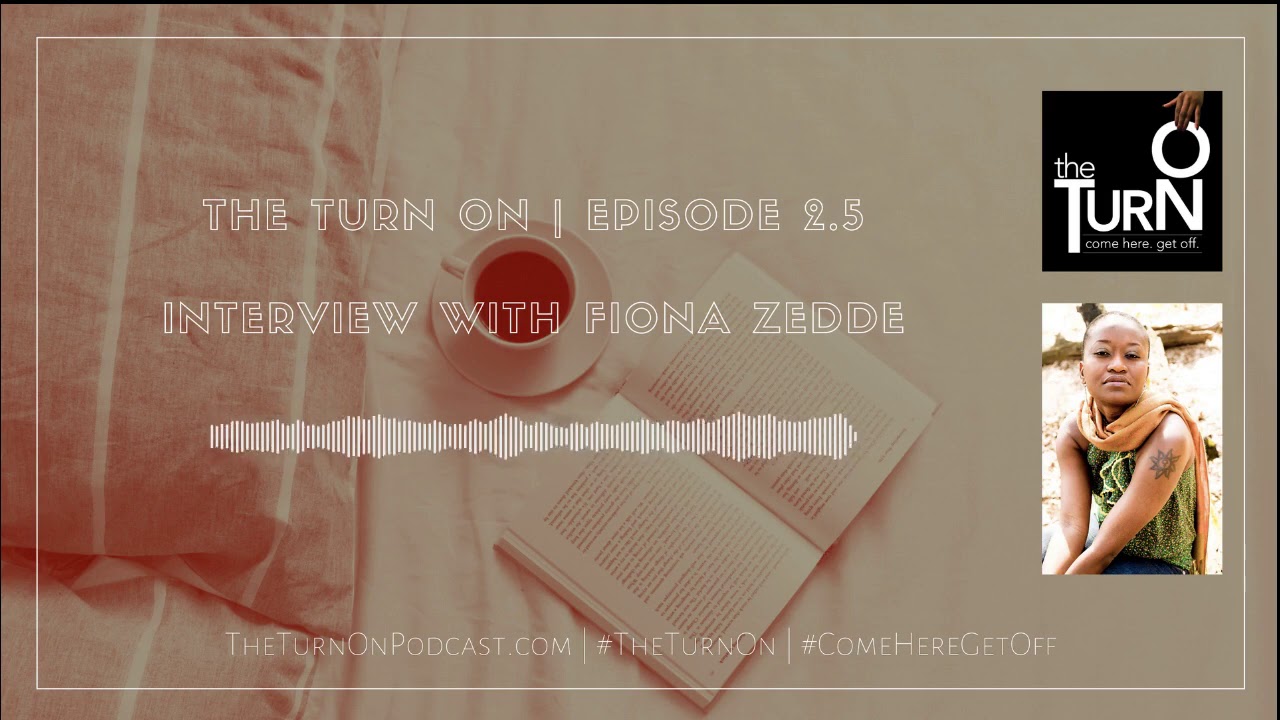 The Turn On | Season 3 | Episode 2.5: Interview with Fiona Zedde - YouTube