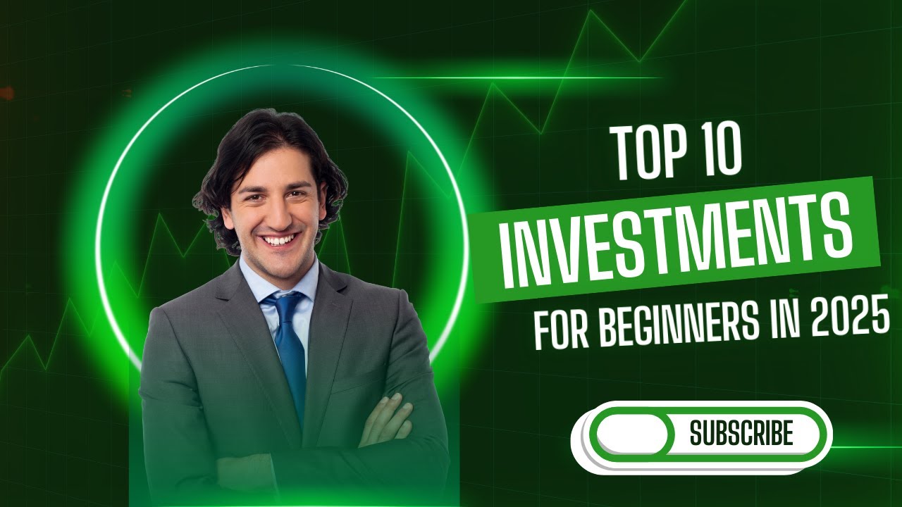 Top 10 Best Investments for Beginners in 2025 - YouTube