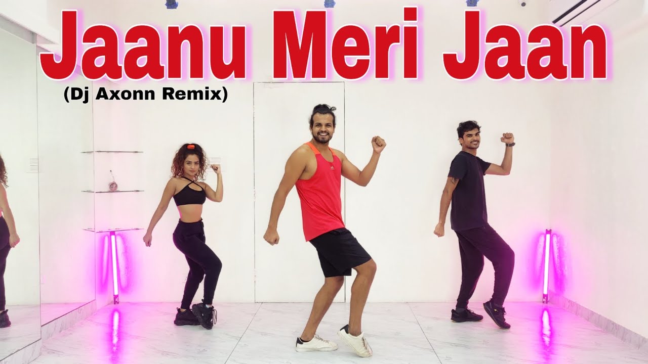 Jaanu Meri Jaan - Dj Axonn Remix | Fitness Dance | Zumba | Bollyfit ...