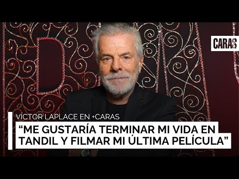 Víctor Laplace: “Me gustaría terminar mi vida en Tandil y filmar mi última película”.