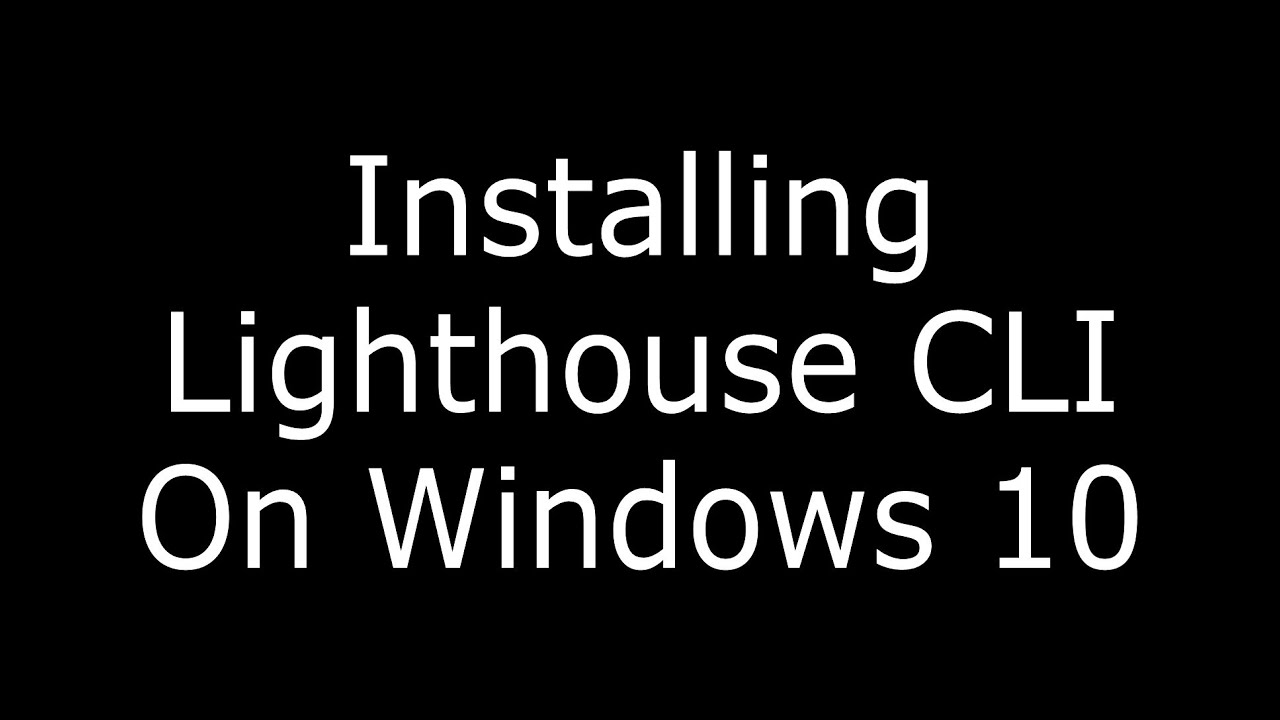 Lighthouse 101: Installing Lighthouse CLI onto Windows - YouTube