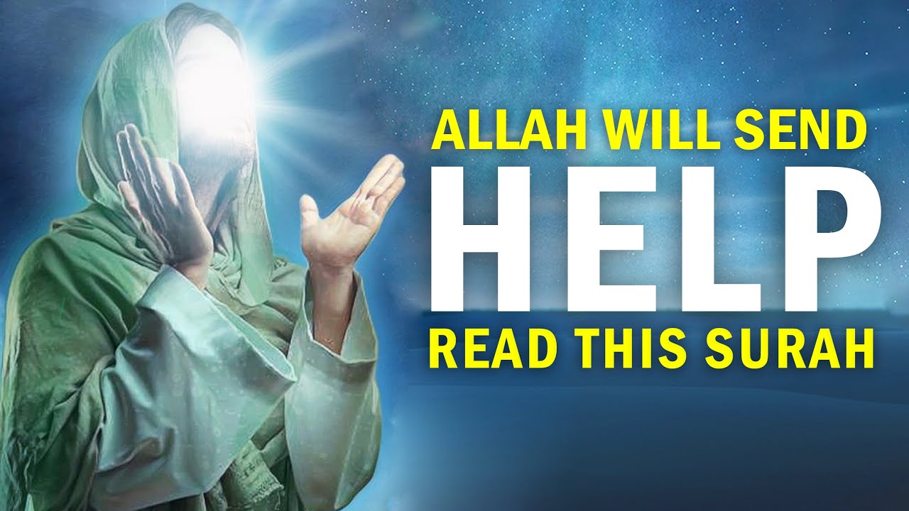 ALLAH SENDS HELP IMMEDIATELY, SAY THIS SURAH - YouTube