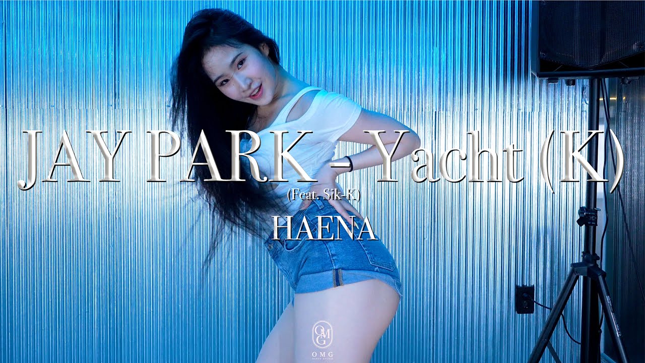 Haena Choreography Jay Park Yacht K Feat Sik K Youtube