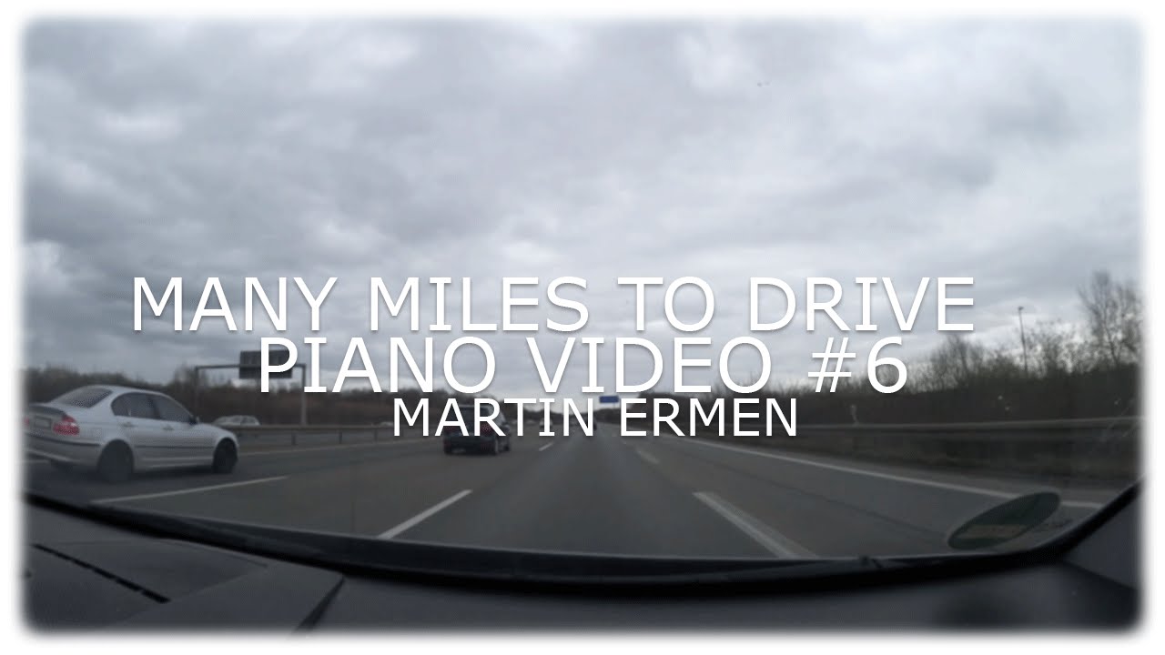 MANY MILES TO DRIVE | PIANO VIDEOS #6 | Martin Ermen - YouTube Music