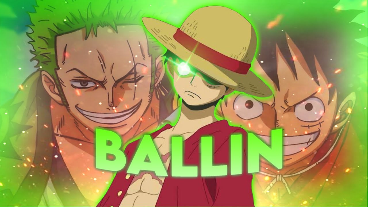 「Ballin’ 」One piece man/Luffy「AMV」4K - YouTube