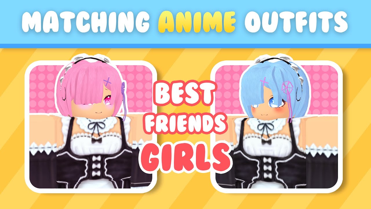 Anime BEST FRIENDS Matching ROBLOX Outfits (Girls Edition) - YouTube
