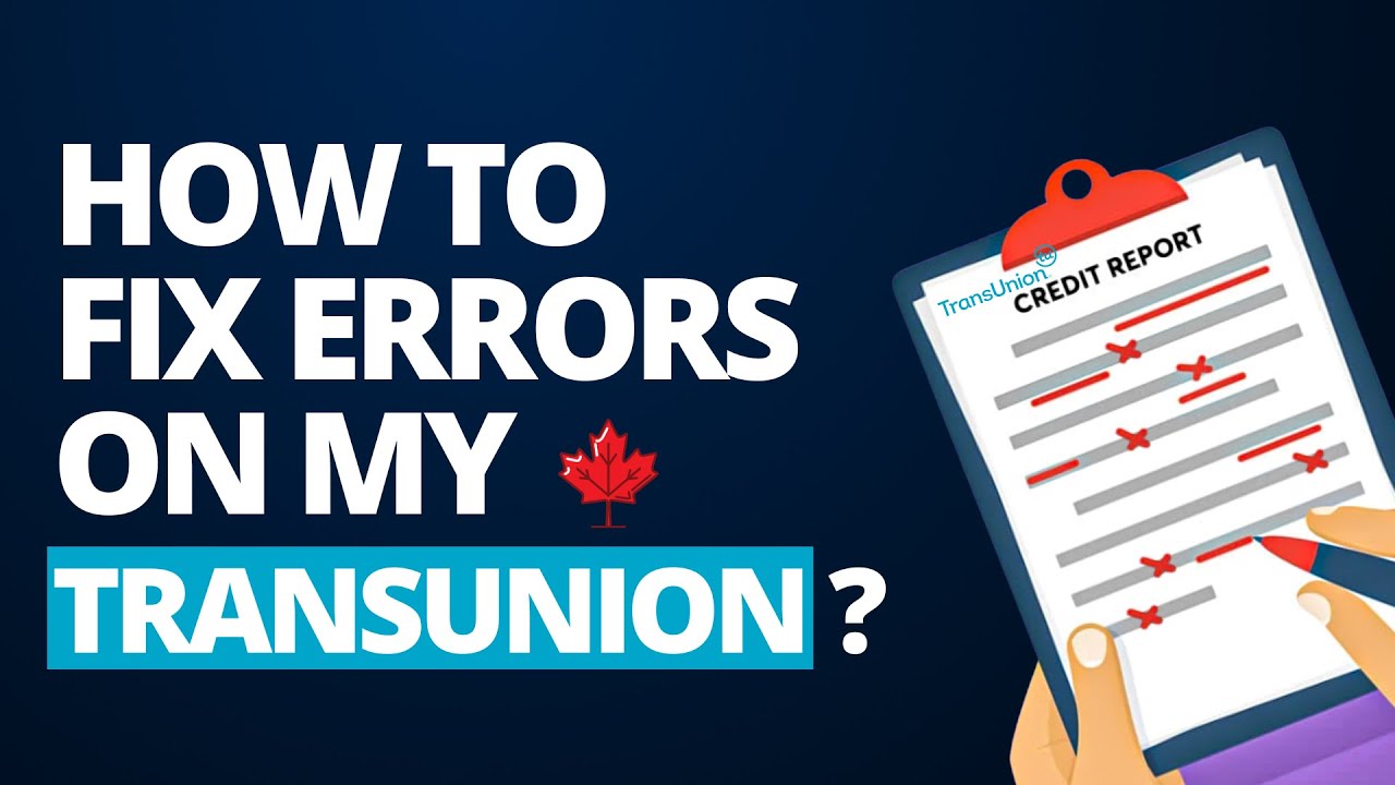 How to fix errors on my credit report (TransUnion Canada) - YouTube
