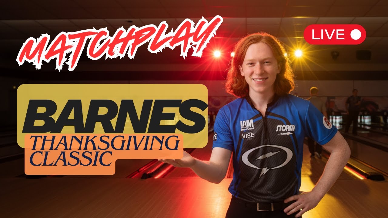 BARNES Thanksgiving Classic Bowling Tournament- Matchplay LIVE - YouTube