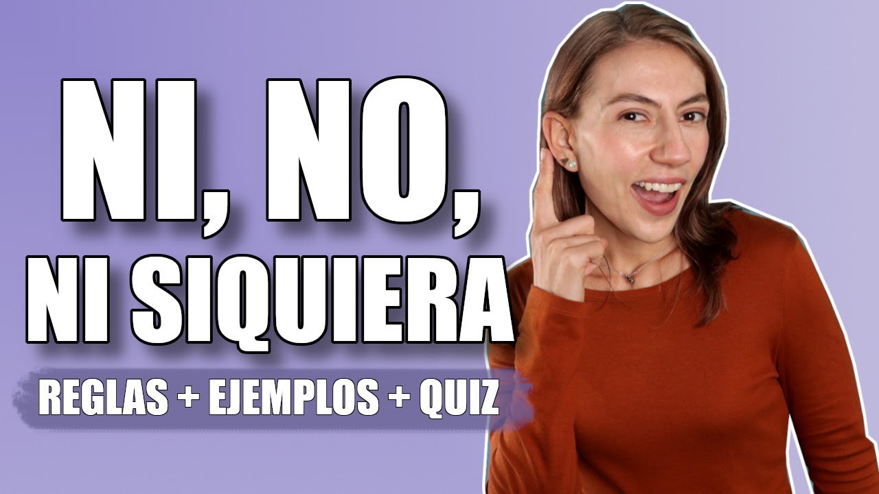 Spanish Lesson How To Use Ni Ni Siquiera Reglas Ejemplos Y Quiz Youtube