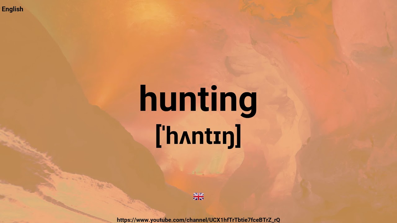 How To Pronounce Hunting - YouTube