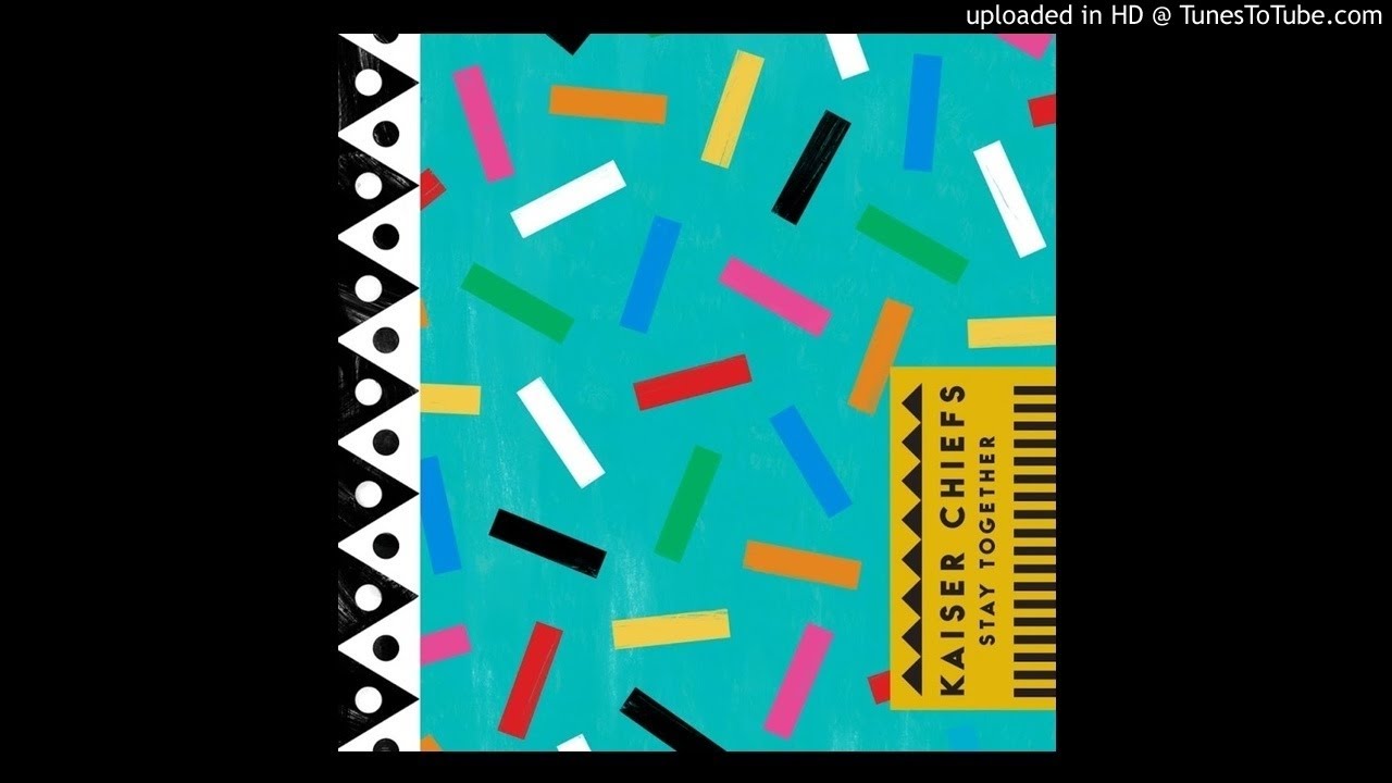 Kaiser Chiefs - Stay Together - 01 - We Stay Together - YouTube