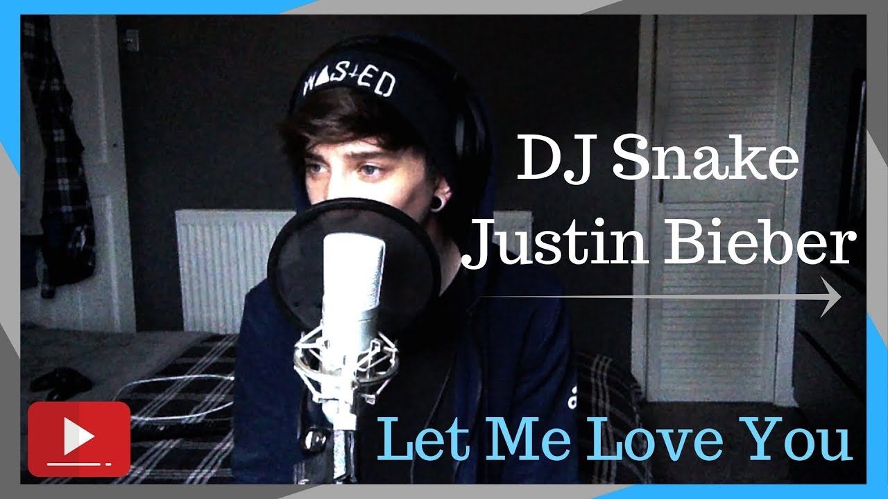 Justin Bieber Let Me Love You Cover Youtube