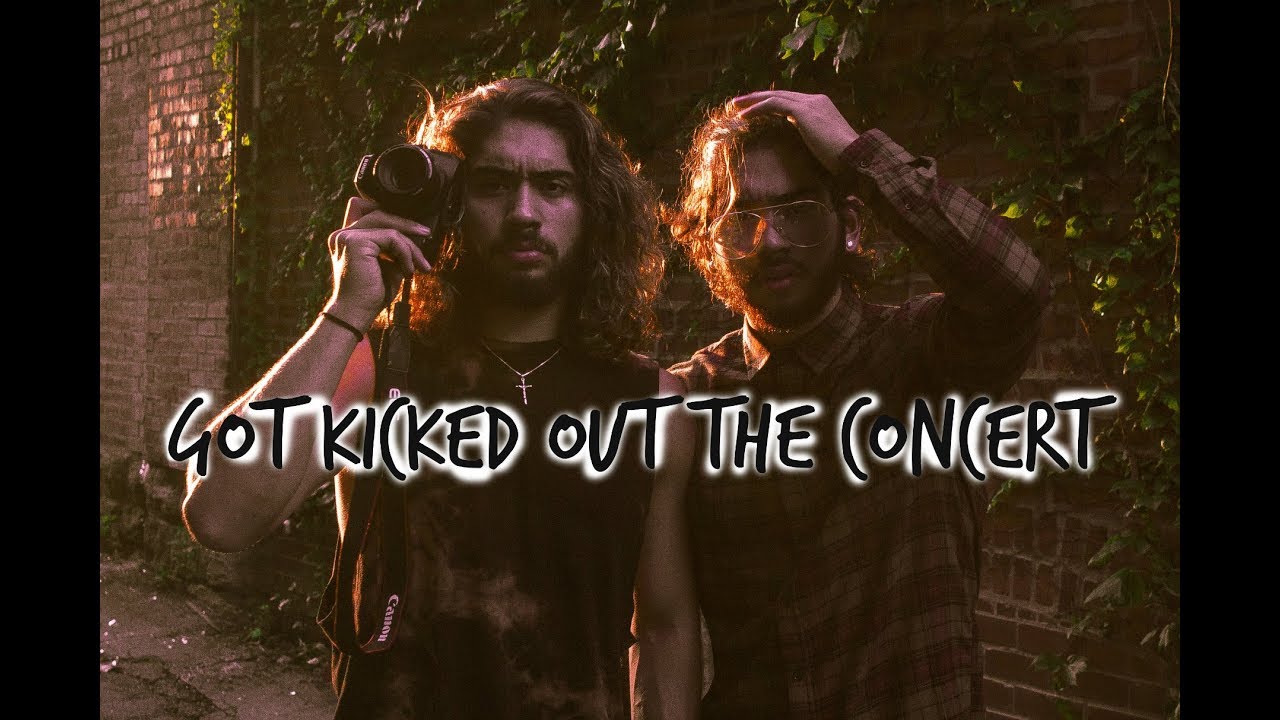 GOT KICKED OUT THE CONCERT! - YouTube