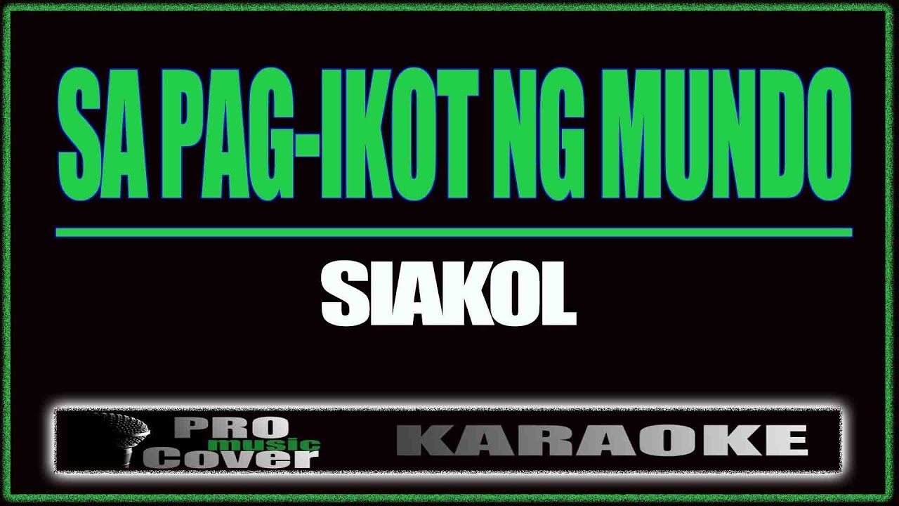 Sa pag ikot ng mundo - Siakol (KARAOKE) - YouTube