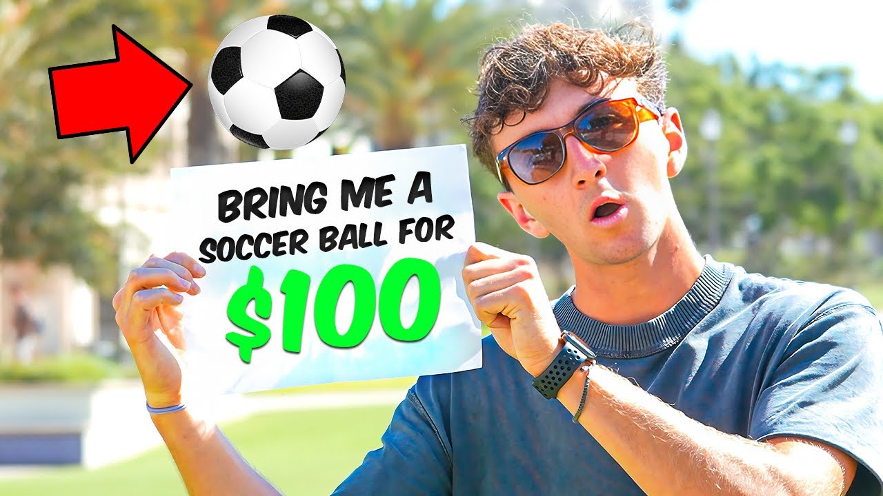 Bring Me a Soccer Ball for $100! - YouTube