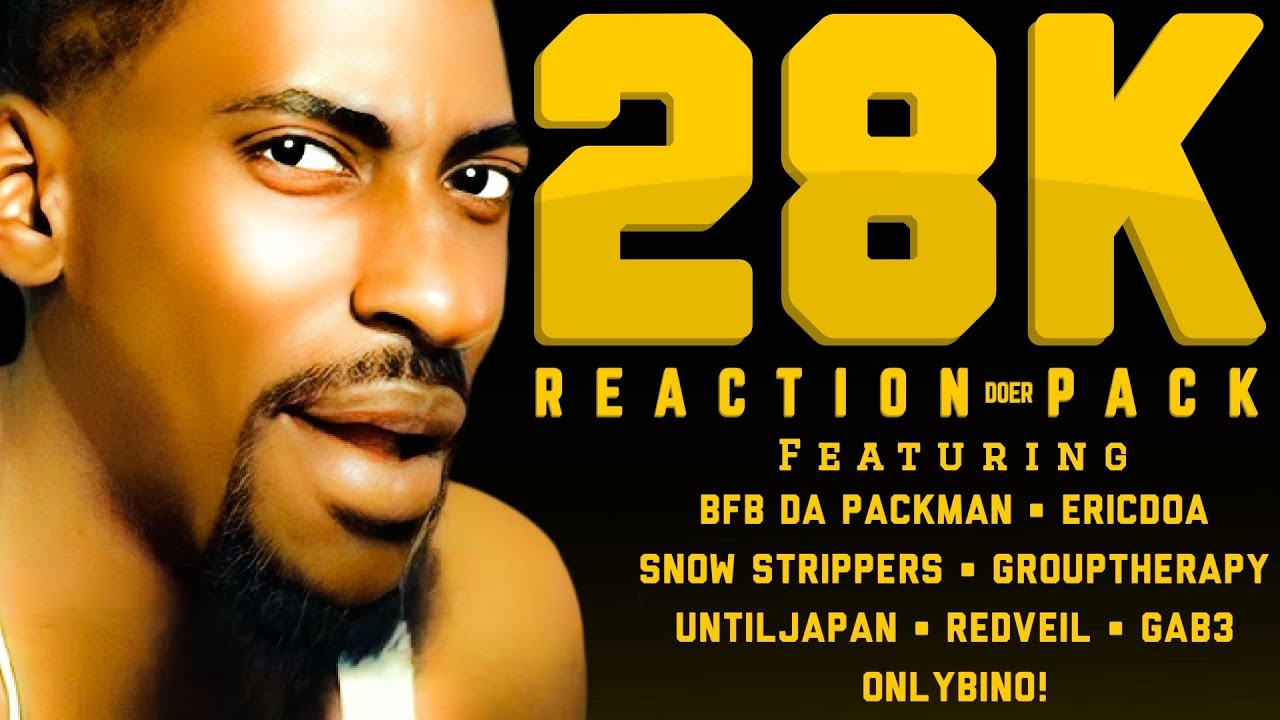 28K REACTION PACK: BFB Da Packman, EricDoa, Snow Strippers, UntilJapan, Redveil, & MORE! - YouTube