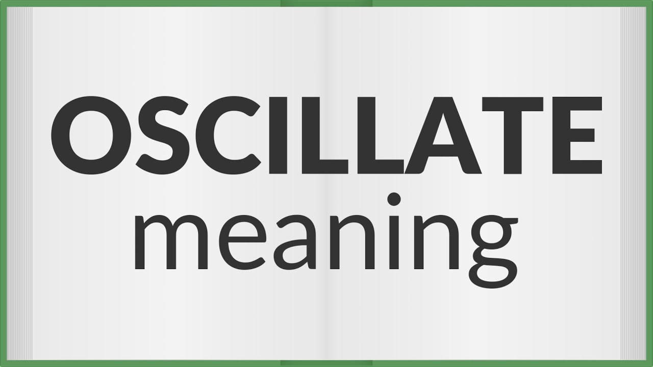 Oscillate Meaning Of Oscillate oscillate oscillate-meaning-of-oscillate-oscillate