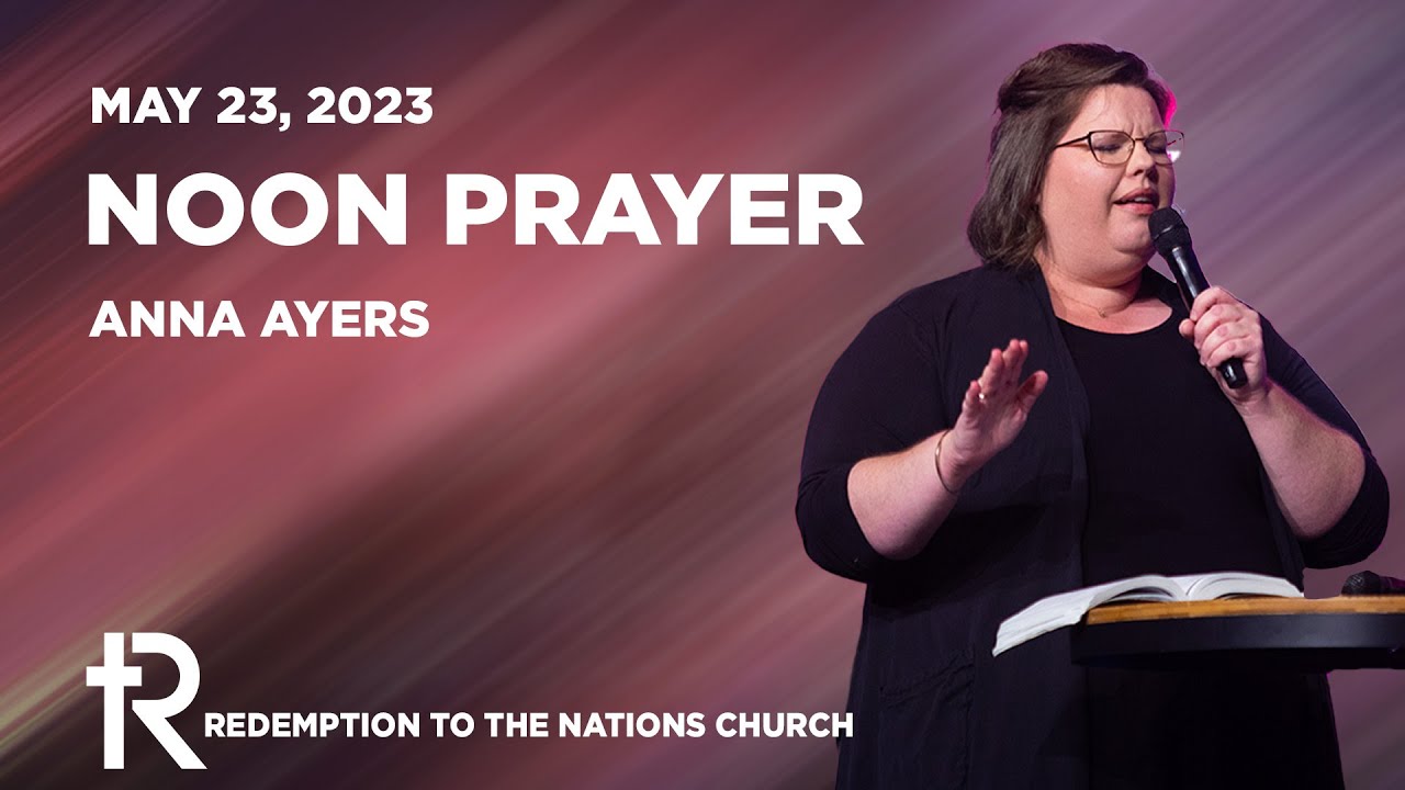 Prayer at Noon | Anna Ayers | May 23, 2023 - YouTube