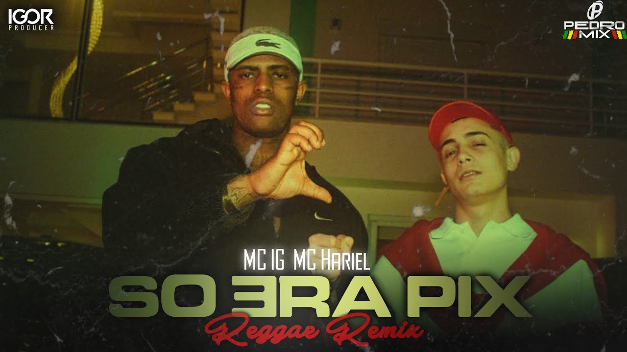 SÓ ERA PIX - MC IG & MC Hariel (Reggae Remix 2022) @igorproducer ...