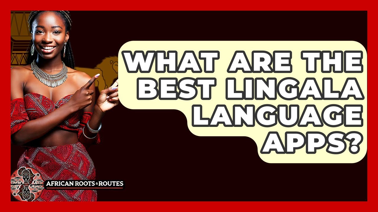 What Are The Best Lingala Language Apps? - African Roots And Routes ...