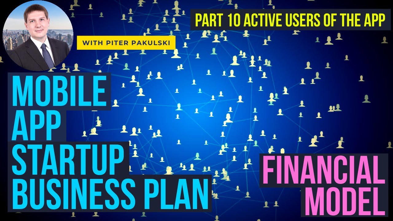 Mobile App (Startup) financial model / business plan. Part 10. Active ...