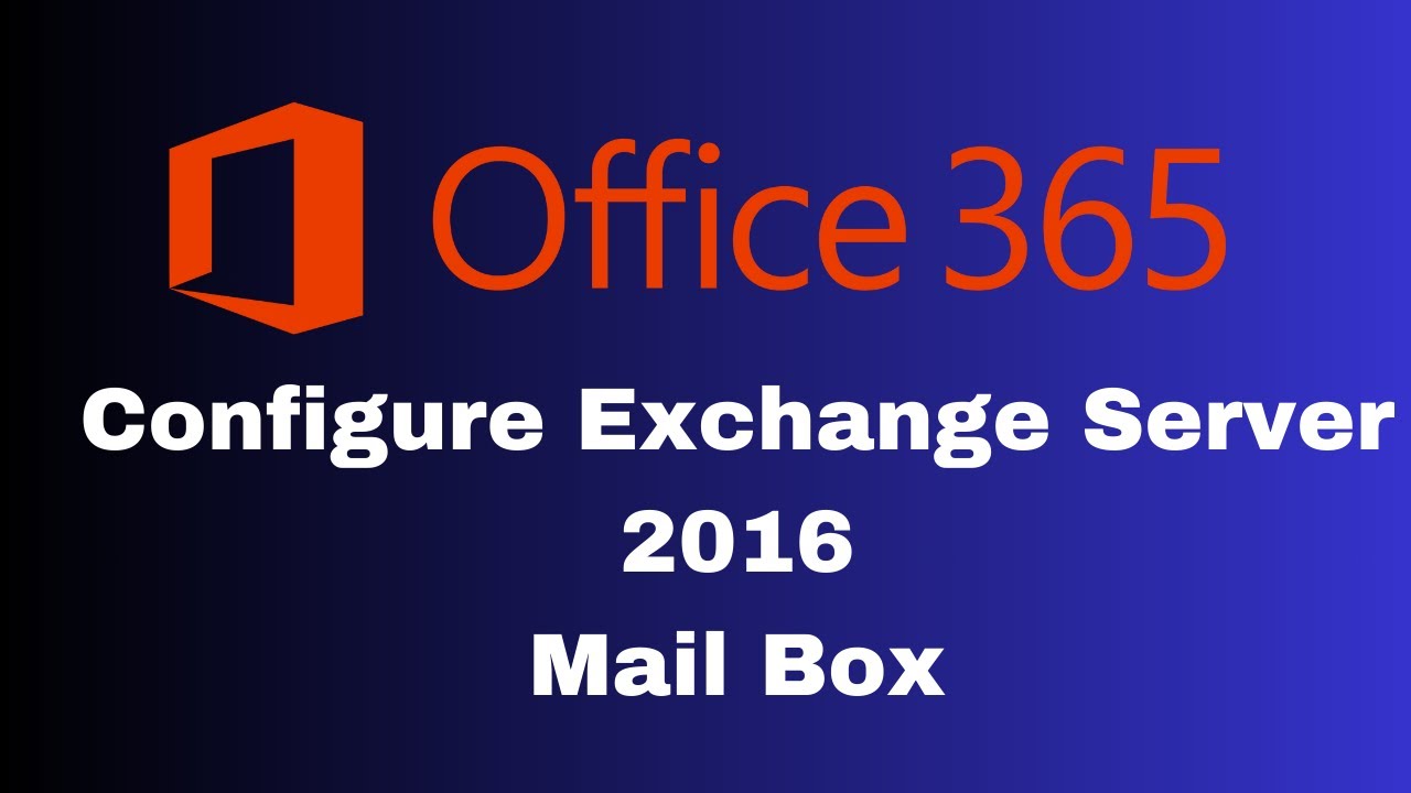How to configure Mailbox using exchange Server 2016 step by step guide ...