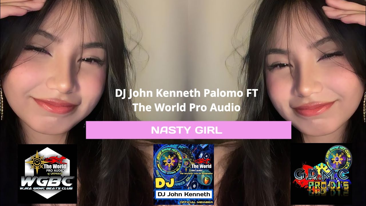 Nasty Girl Remix DJ John Kenneth Palomo Ft The Word Pro Audio Grmc DJs ...