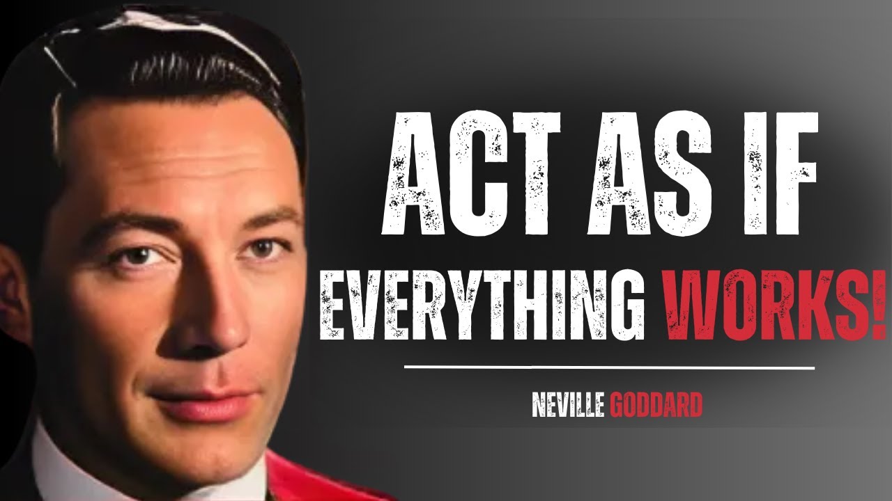 "Act As If Everything Always Works Out for You" | Neville Goddard - YouTube