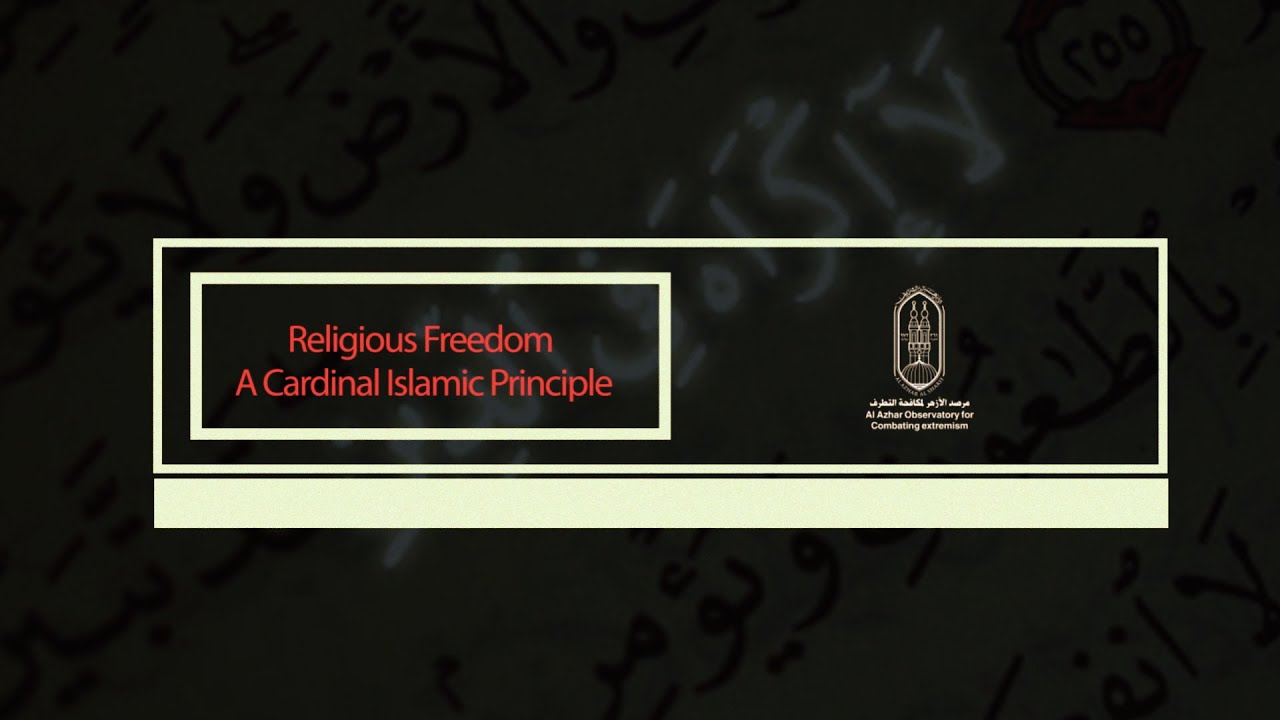 Religious Freedom A Cardinal Islamic Principle - YouTube