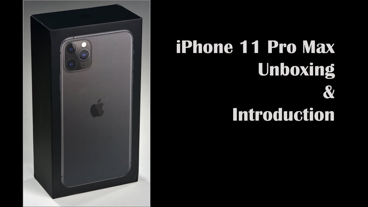 iphone 11 Pro Max Unboxing & Introduction - YouTube