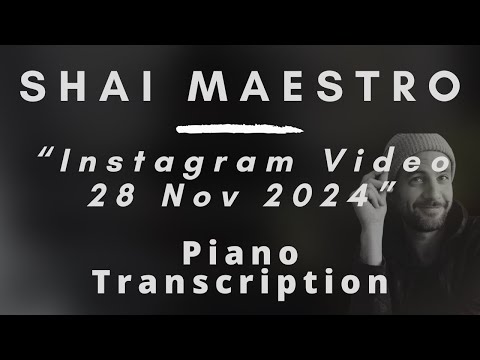Shai Maestro - Instagram Video 28 Nov 2024 (Piano Transcription)