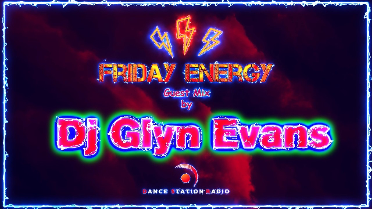 ⚡️Friday Energy⚡️ Guest Mix By Dj Glyn Evans - YouTube