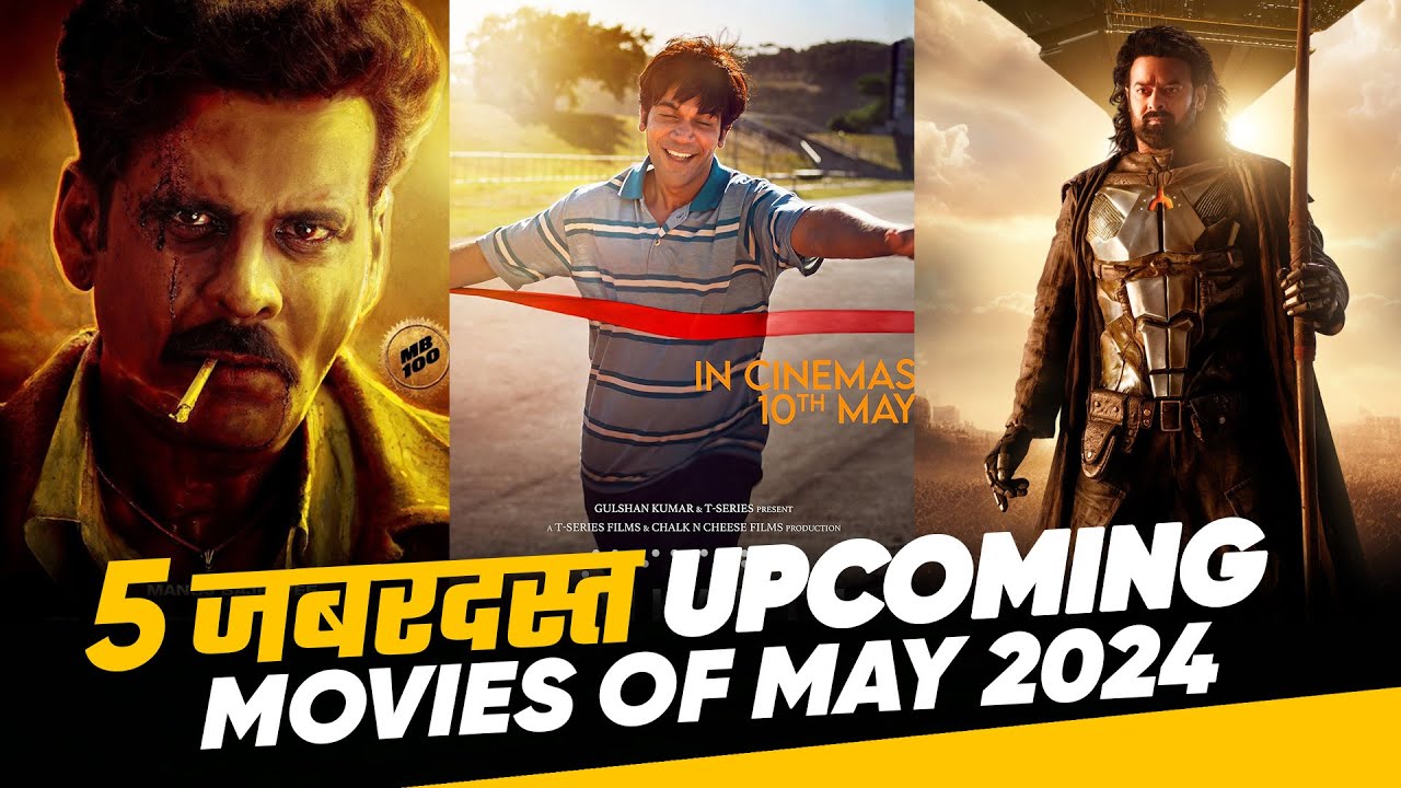 Top 5 Upcoming Movies May 2024 in Theaters | Upcoming Big Bollywood ...