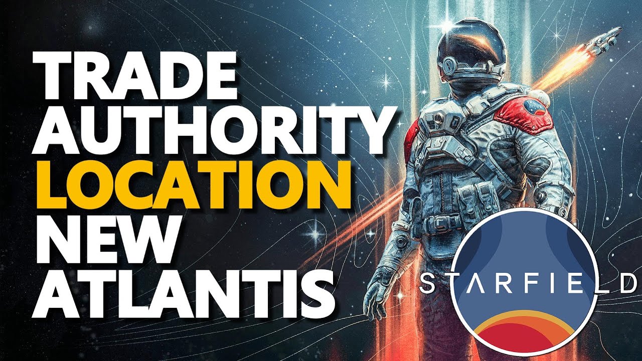 Trade Authority Location New Atlantis Starfield - YouTube