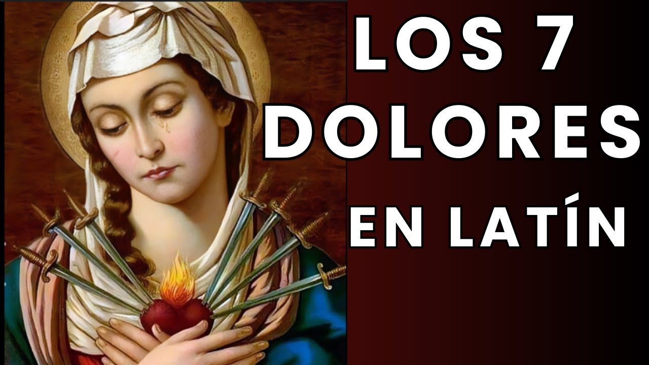 Los Siete Dolores de María: Rezo en Latín y Español Intercalado - YouTube