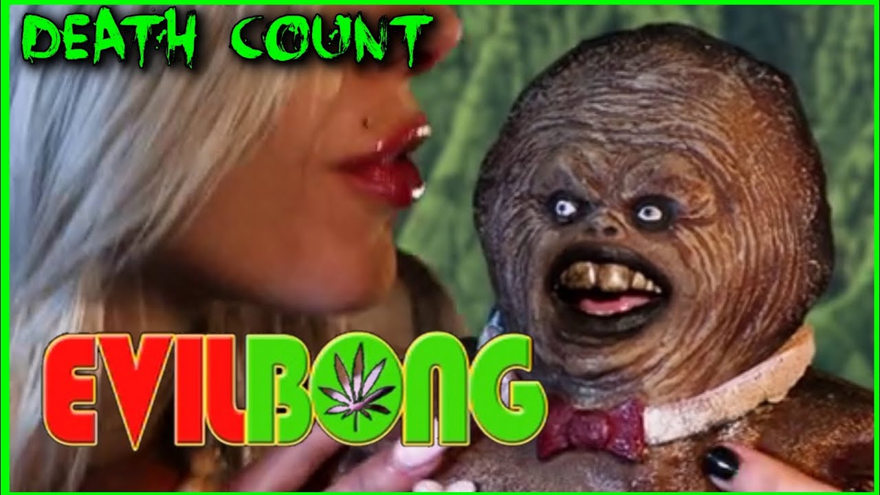 Evil Bong Franchise (2006-2020) DEATH COUNT - YouTube