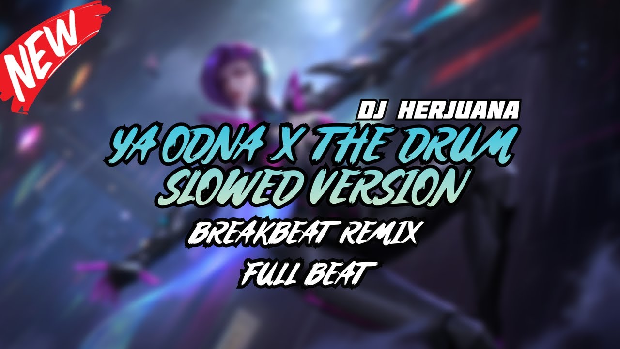 DJ YA ODNA X THE DRUM SLOWED VERSION BREAKBEAT REMIX FULL BEAT VIRAL ...