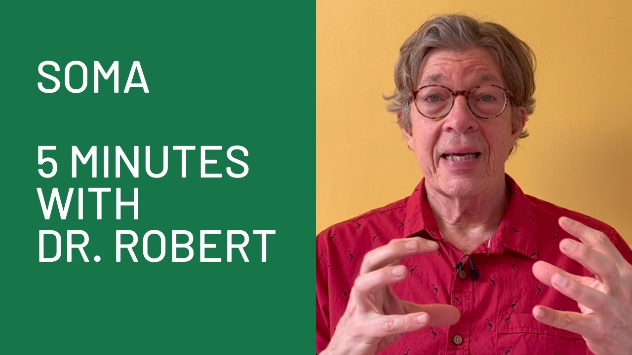 Soma: 5 Minutes with Dr. Robert - YouTube